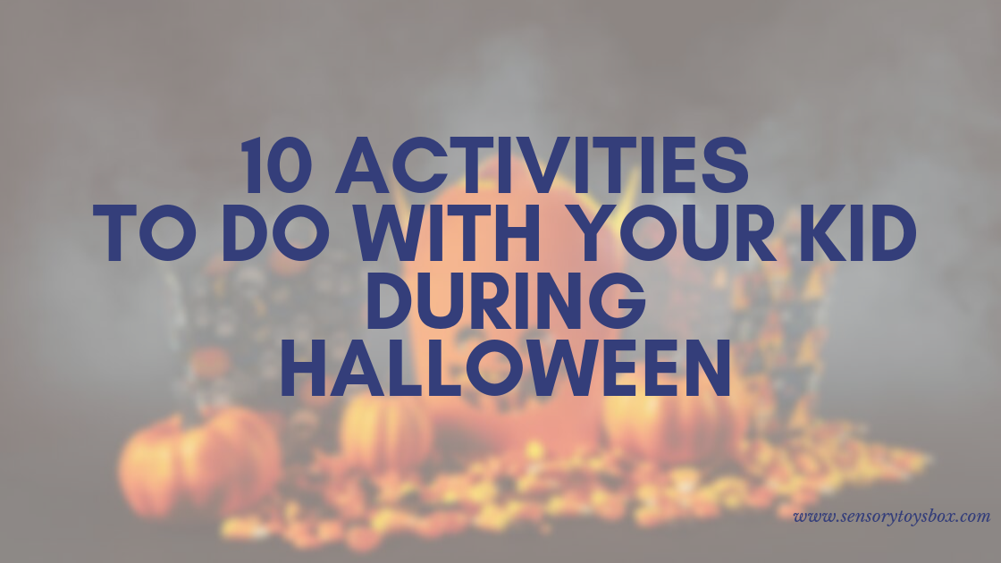 10 activities to do with your kids during Halloween – Sensory Toys Box